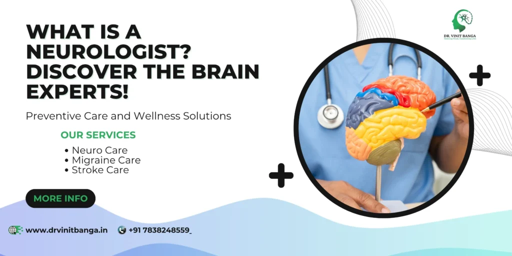 What Is a Neurologist? Discover the Brain Experts! - Dr Vinit Banga
